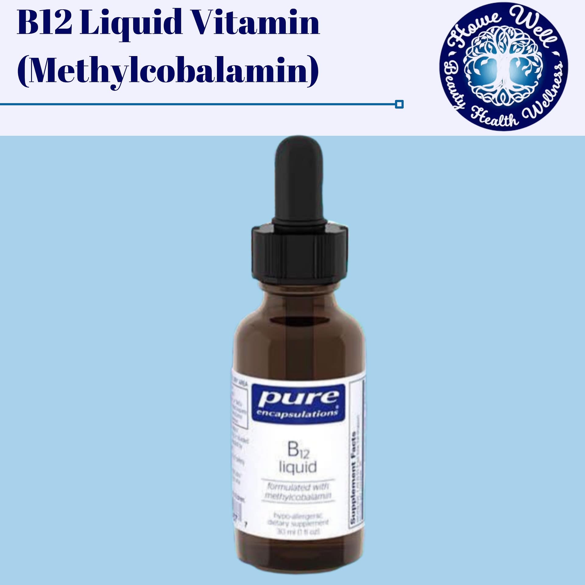 B12 Liquid Vitamin (Methylcobalamin) – Howe Well | Stacy Howe ...